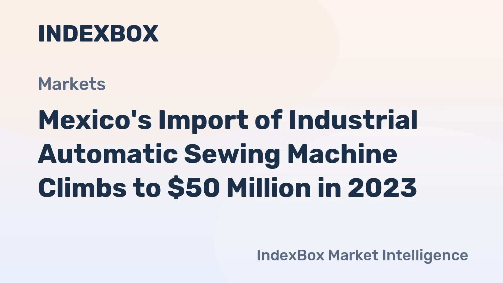 Mexico's Import of Industrial Automatic Sewing Machine Climbs to $50 Million in 2023
