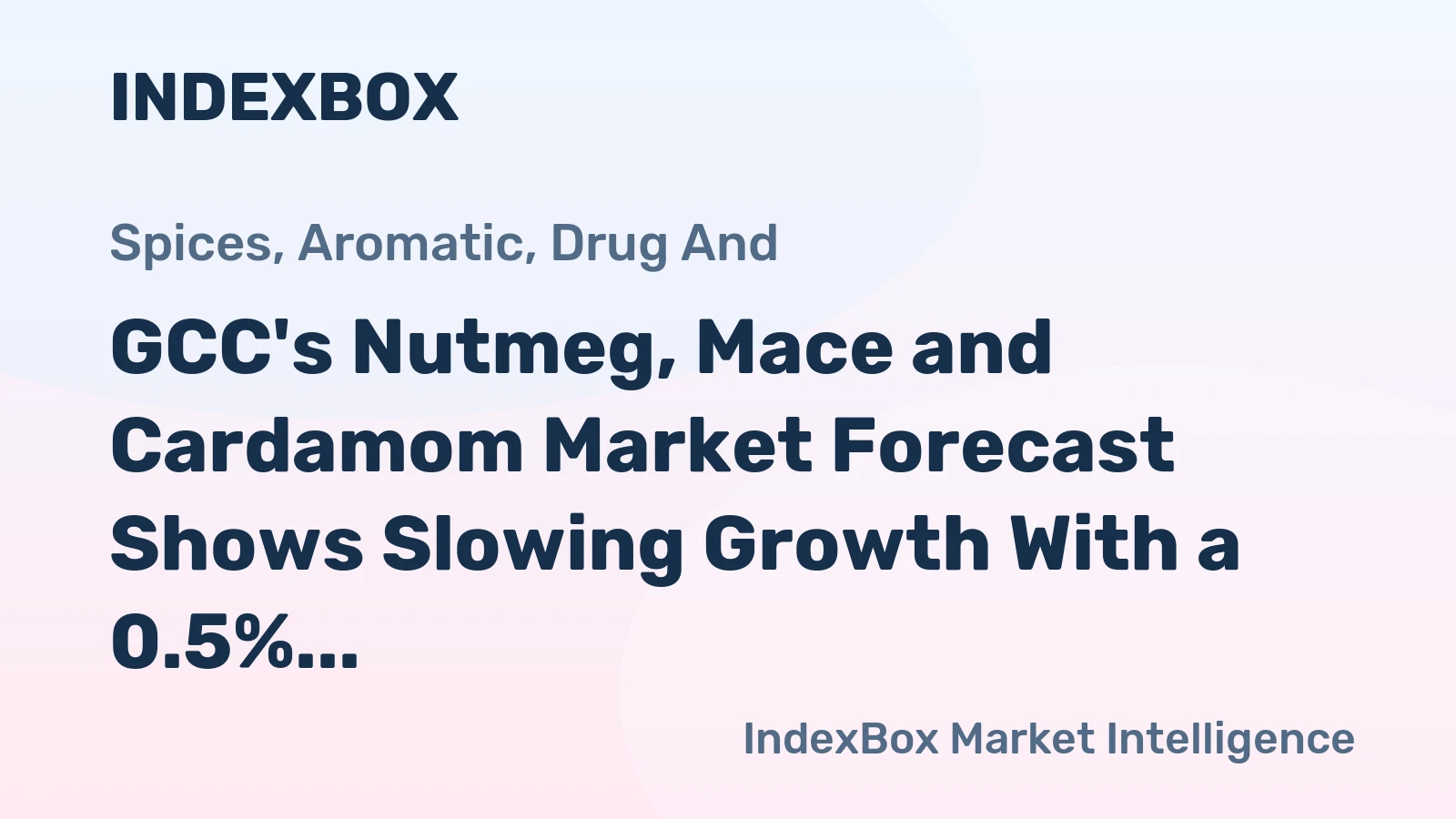 GCC's Nutmeg, Mace and Cardamom Market Forecast Shows Slowing Growth With a 0.5% Volume CAGR