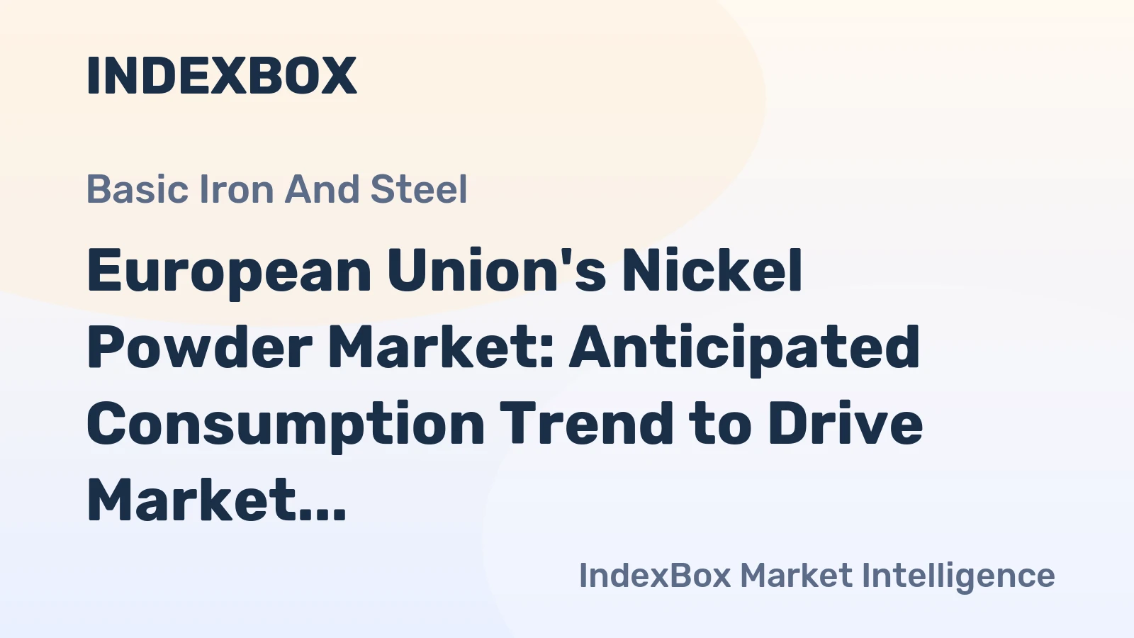 European Union's Nickel Powder Market: Anticipated Consumption Trend to Drive Market Volume to 8.6K Tons and Value to $252M by 2035