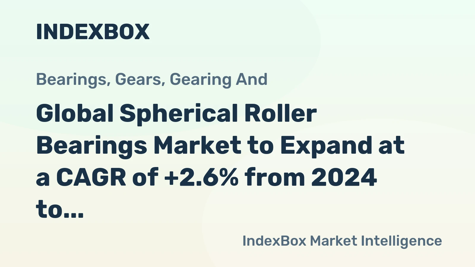 Global Spherical Roller Bearings Market to Expand at a CAGR of +2.6% from 2024 to 2030