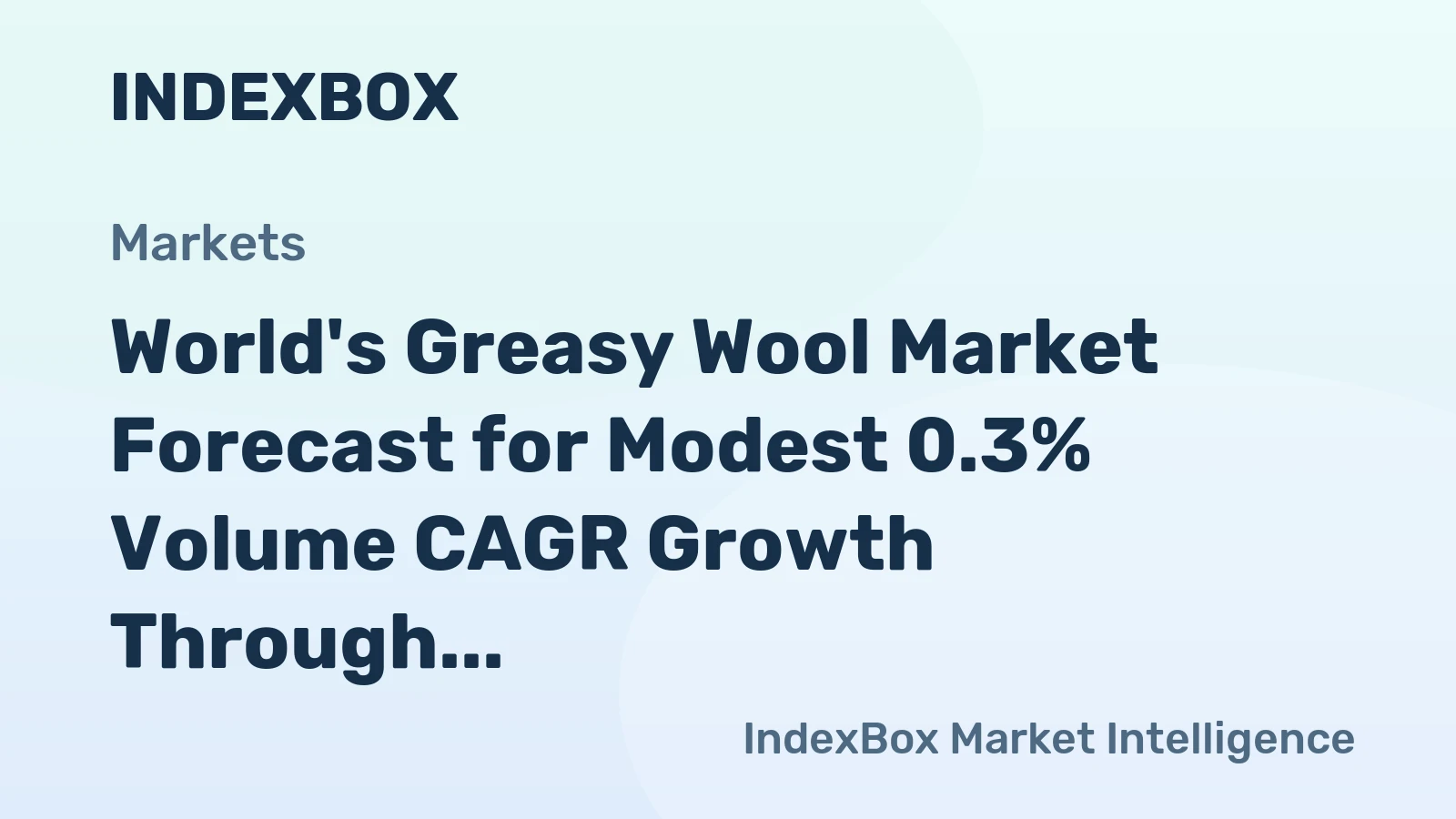 World's Greasy Wool Market Forecast for Modest 0.3% Volume CAGR Growth Through 2035