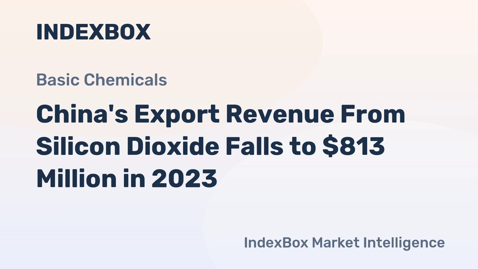 China's Export Revenue From Silicon Dioxide Falls to $813 Million in 2023