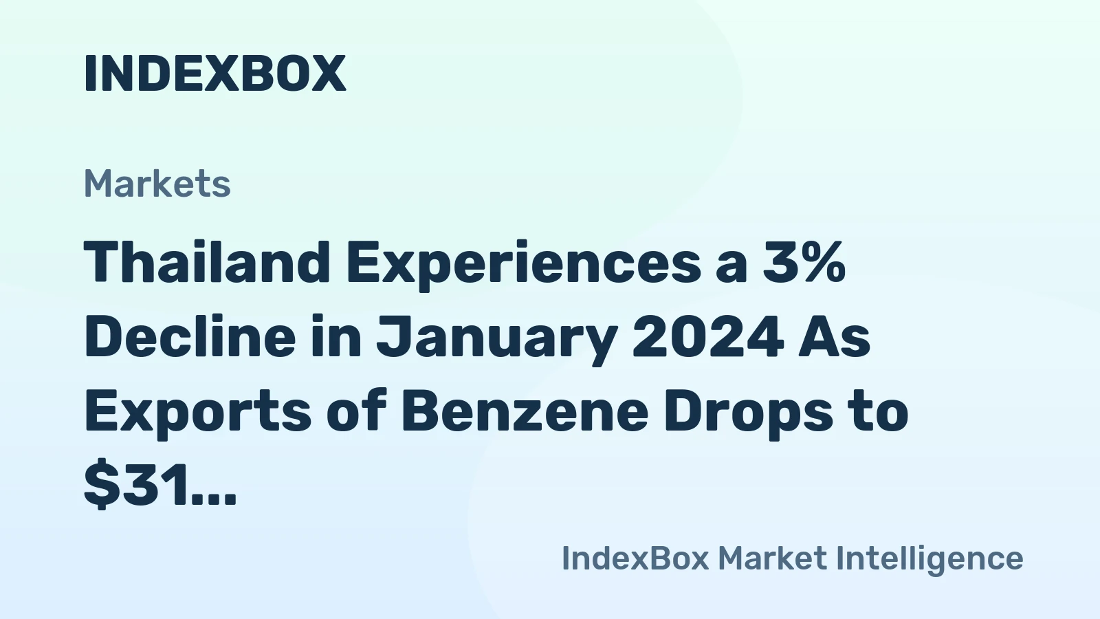 Thailand Experiences a 3% Decline in January 2024 As Exports of Benzene Drops to $31 Million