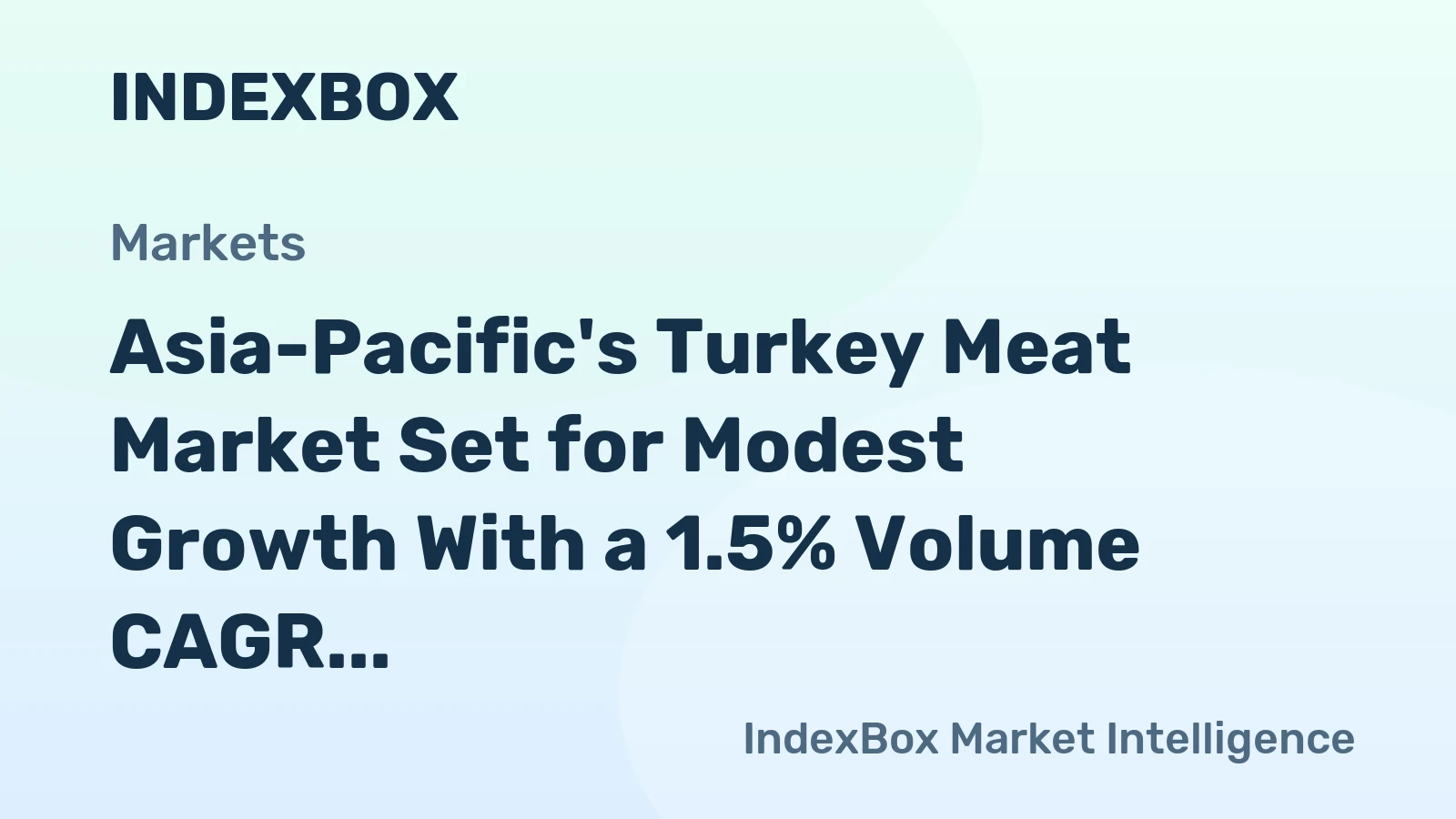 Asia-Pacific's Turkey Meat Market Set for Modest Growth With a 1.5% Volume CAGR