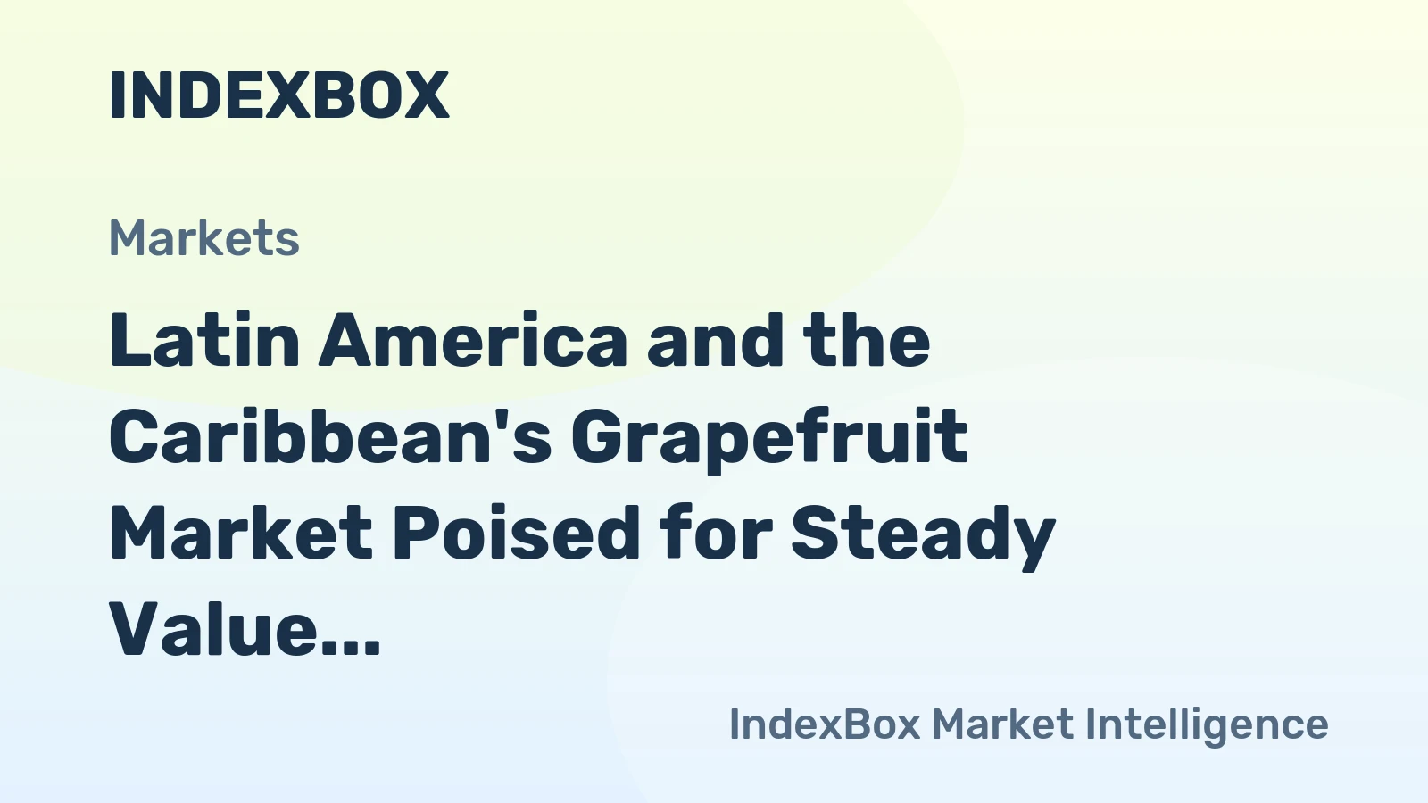 Latin America and the Caribbean's Grapefruit Market Poised for Steady Value Growth With 1.7% CAGR Through 2035