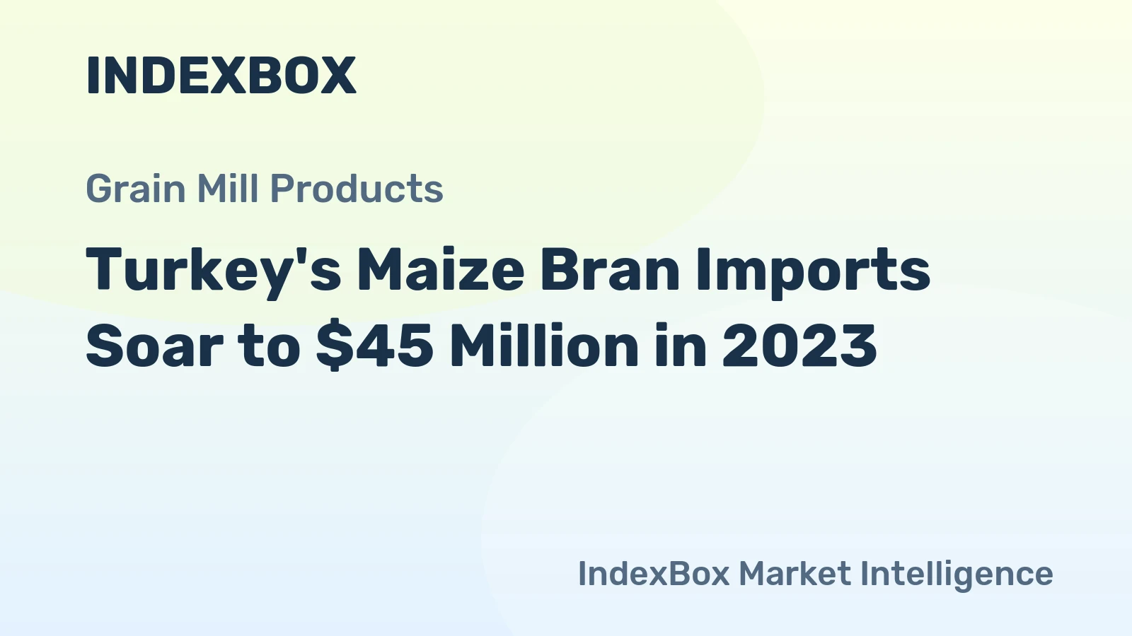 Turkey's Maize Bran Imports Soar to $45 Million in 2023