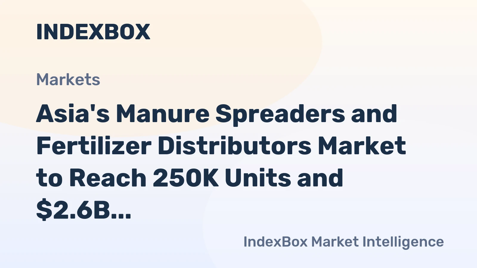 Asia's Manure Spreaders and Fertilizer Distributors Market to Reach 250K Units and $2.6B by 2035