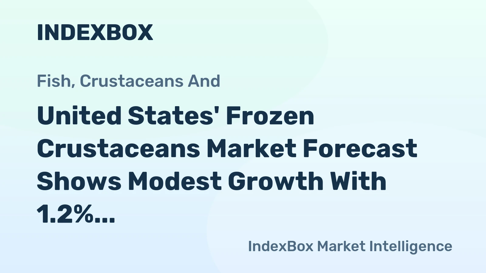United States' Frozen Crustaceans Market Forecast Shows Modest Growth With 1.2% CAGR in Value