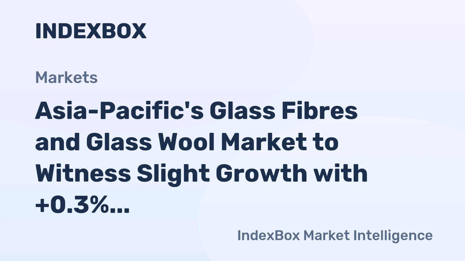 Asia-Pacific's Glass Fibres and Glass Wool Market to Witness Slight Growth with +0.3% CAGR from 2024 to 2035