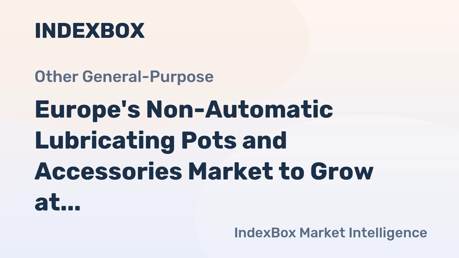 Europe's Non-Automatic Lubricating Pots and Accessories Market to Grow at CAGR of +1.4% from 2024 to 2035