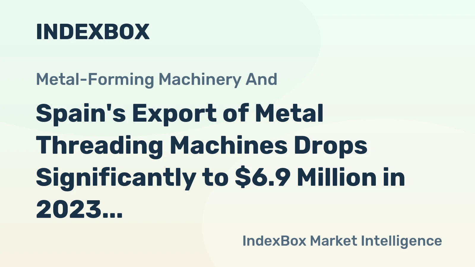 Spain's Export of Metal Threading Machines Drops Significantly to $6.9 Million in 2023
