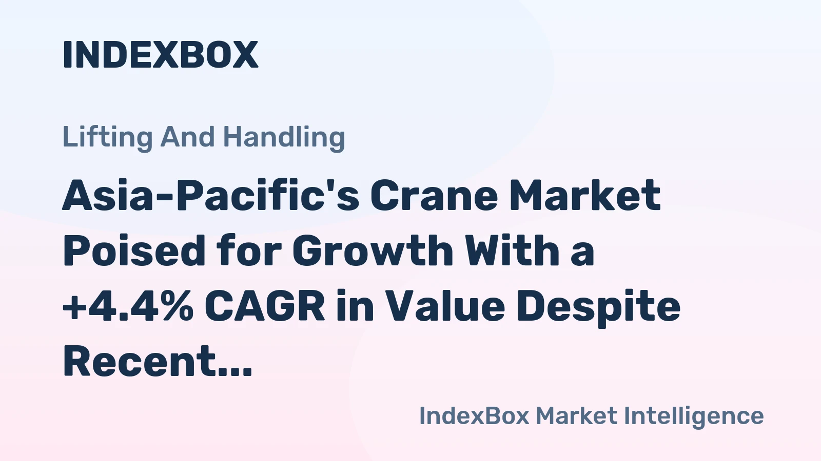 Asia-Pacific's Crane Market Poised for Growth With a +4.4% CAGR in Value Despite Recent Contraction