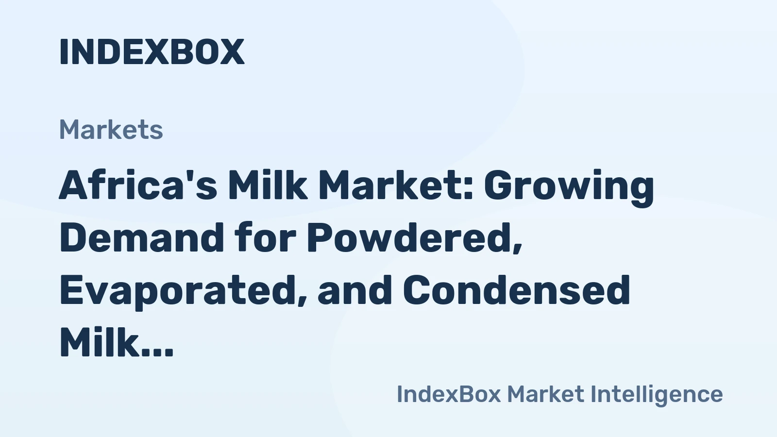 Africa's Milk Market: Growing Demand for Powdered, Evaporated, and Condensed Milk Drives Market Volume to 1.3M tons and Market Value to $4.6B by 2035