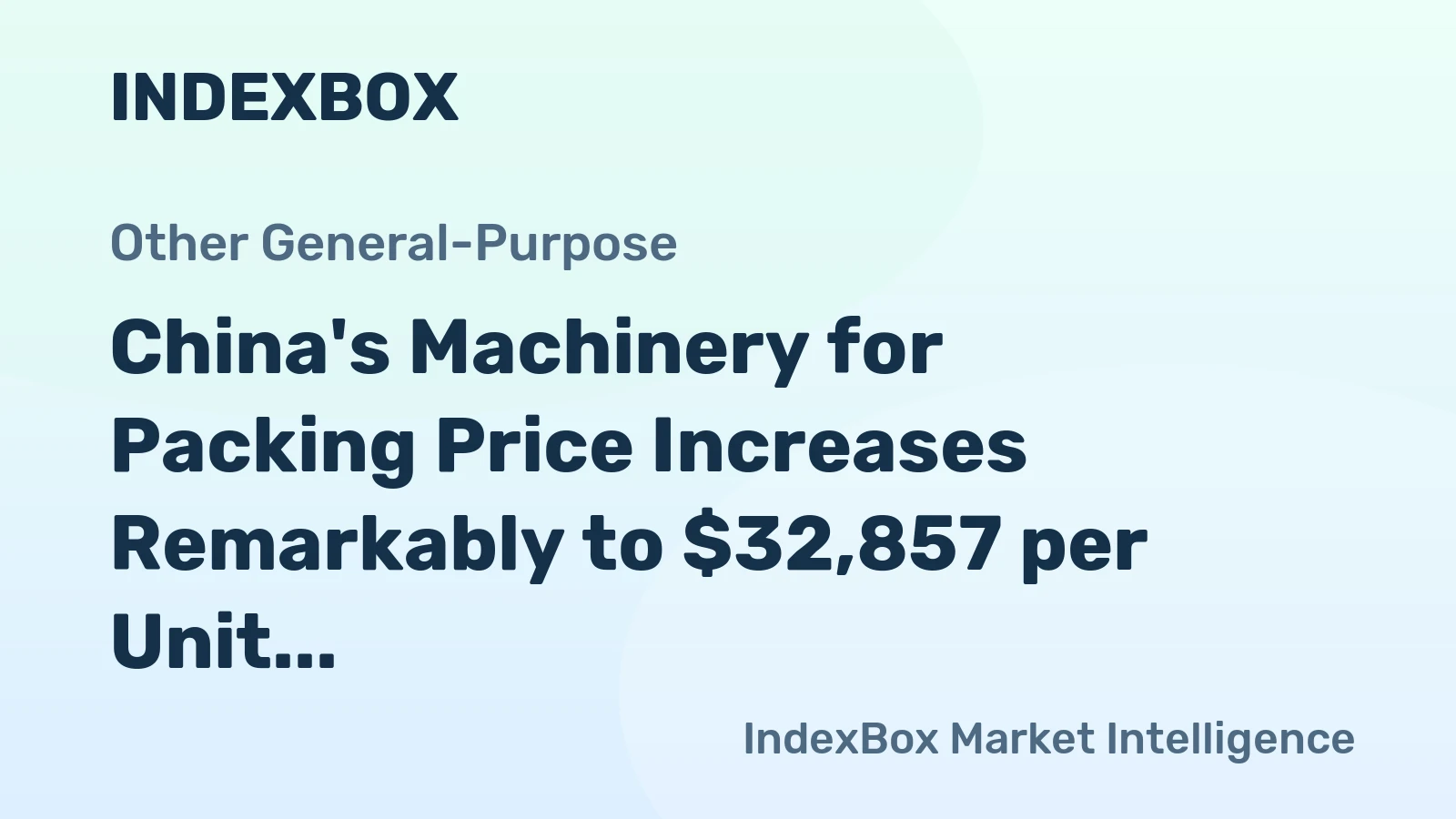 China's Machinery for Packing Price Increases Remarkably to $32,857 per Unit