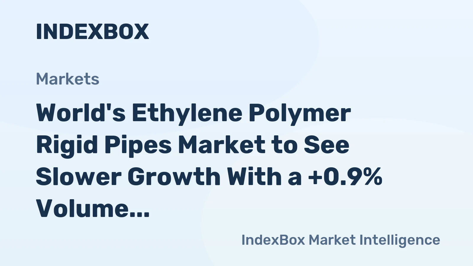World's Ethylene Polymer Rigid Pipes Market to See Slower Growth With a +0.9% Volume CAGR Through 2035