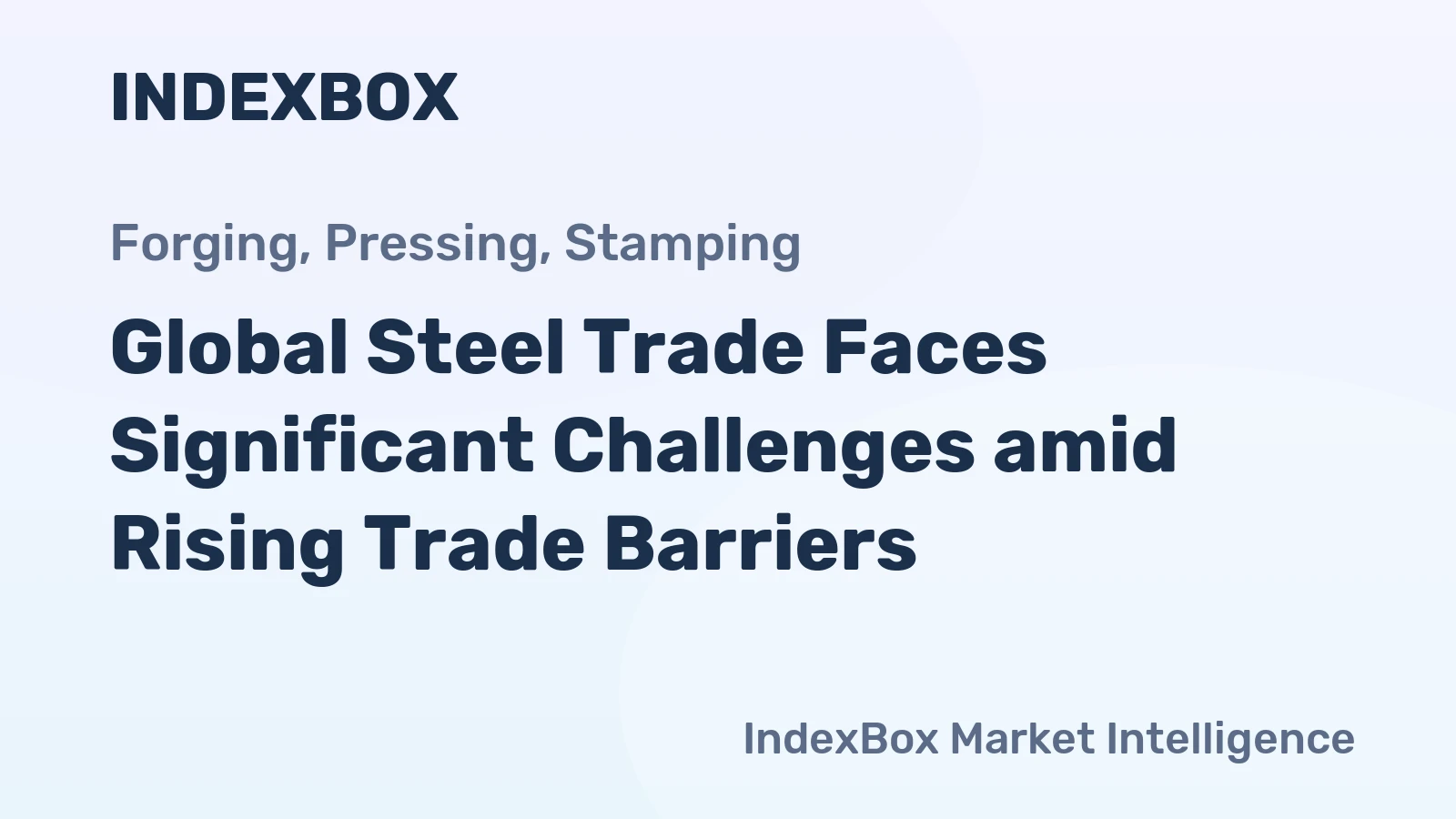 Global Steel Trade Faces Significant Challenges amid Rising Trade Barriers