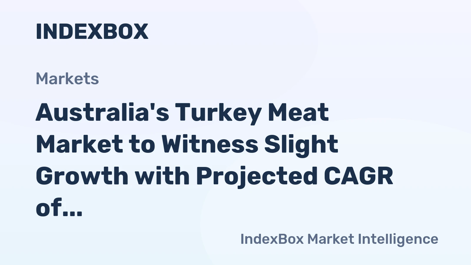 Australia's Turkey Meat Market to Witness Slight Growth with Projected CAGR of +0.5% from 2024 to 2035
