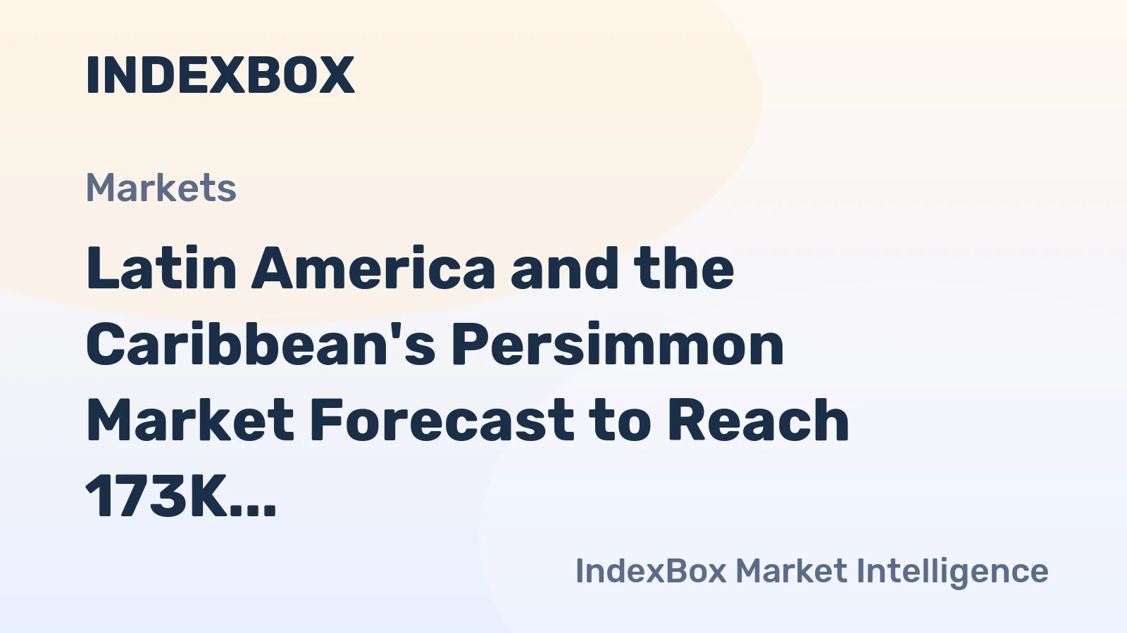 Latin America and the Caribbean's Persimmon Market Forecast to Reach 173K Tons and $607M by 2035