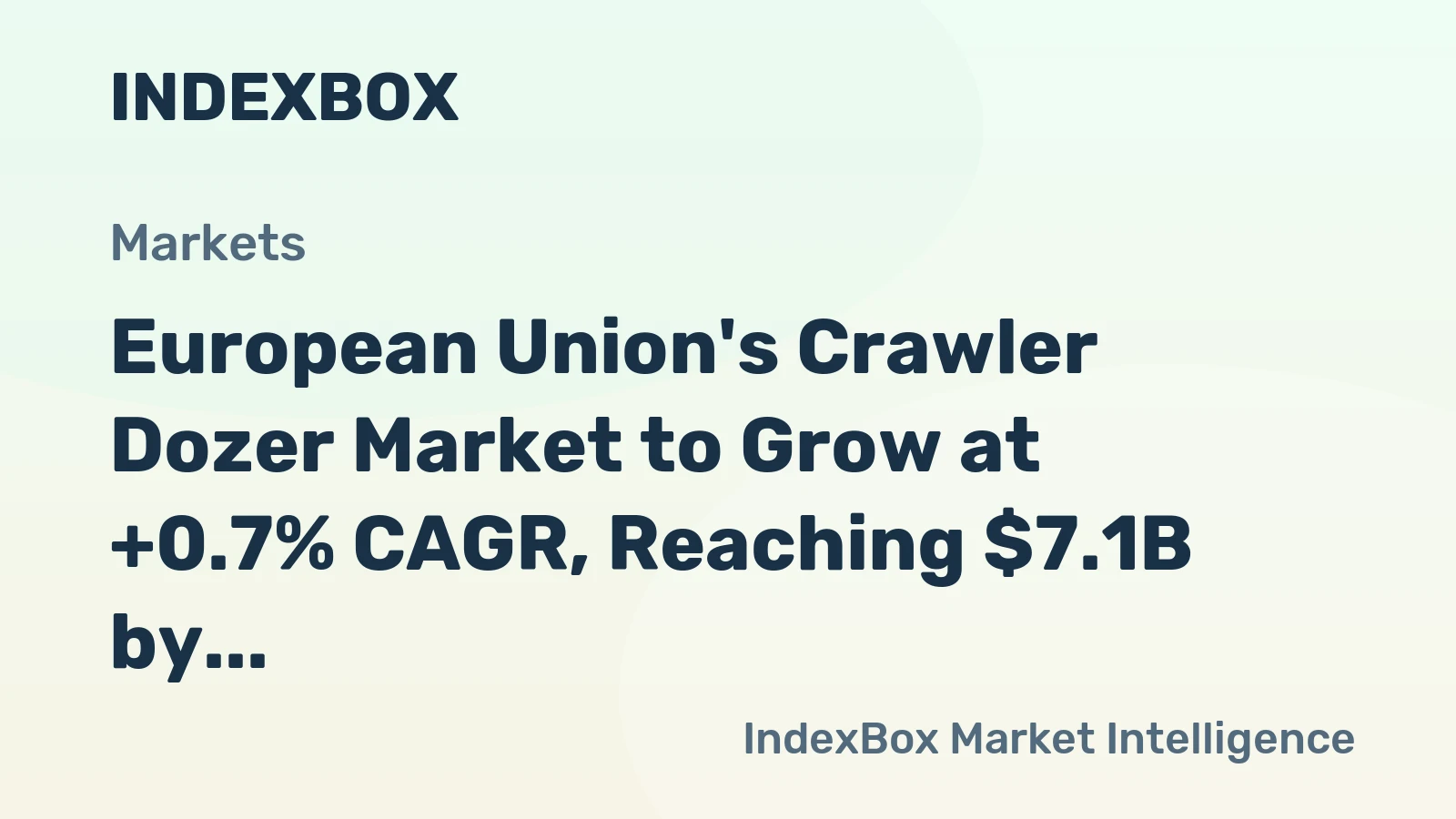 European Union's Crawler Dozer Market to Grow at +0.7% CAGR, Reaching $7.1B by 2035
