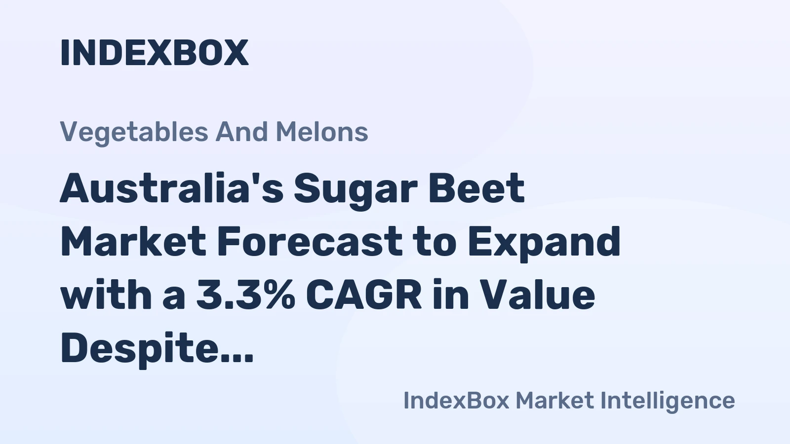 Australia's Sugar Beet Market Forecast to Expand with a 3.3% CAGR in Value Despite Recent Contraction