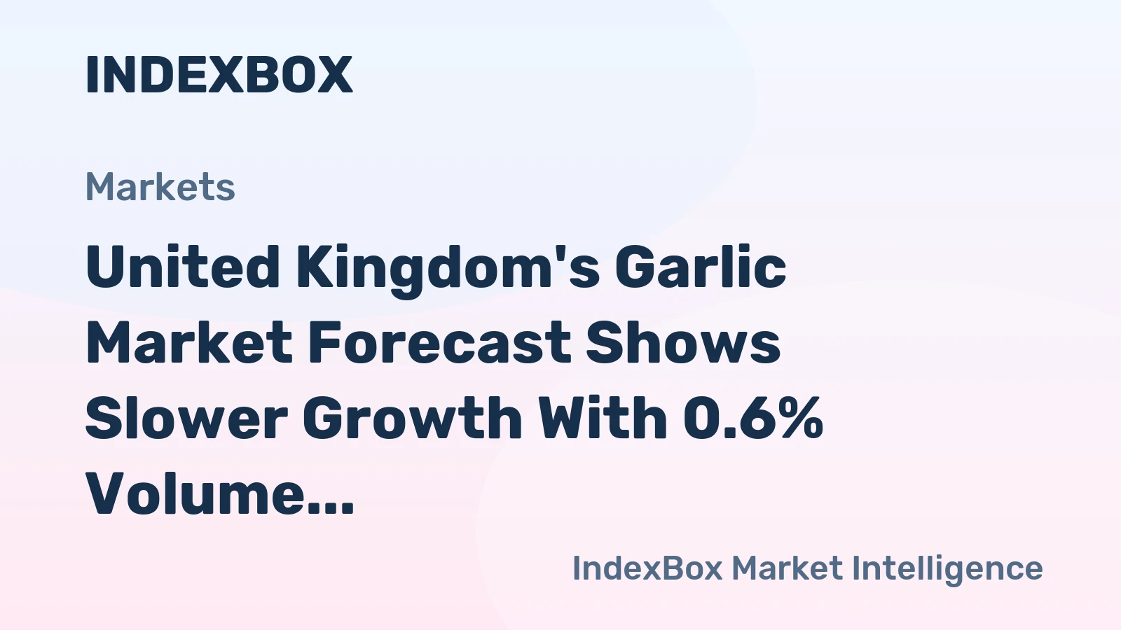 United Kingdom's Garlic Market Forecast Shows Slower Growth With 0.6% Volume CAGR to 2035