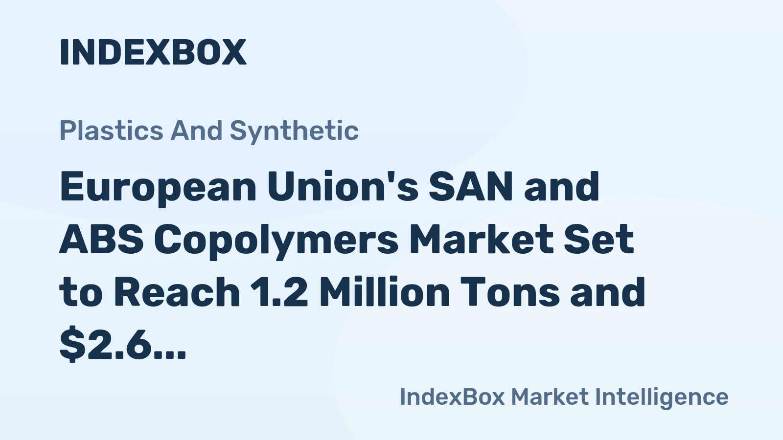 European Union's SAN and ABS Copolymers Market Set to Reach 1.2 Million Tons and $2.6 Billion