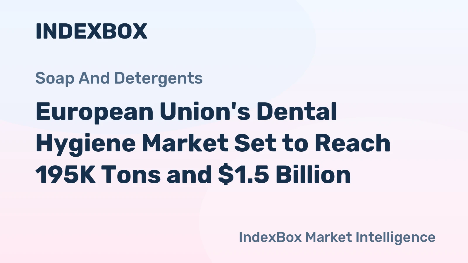 European Union's Dental Hygiene Market Set to Reach 195K Tons and $1.5 Billion