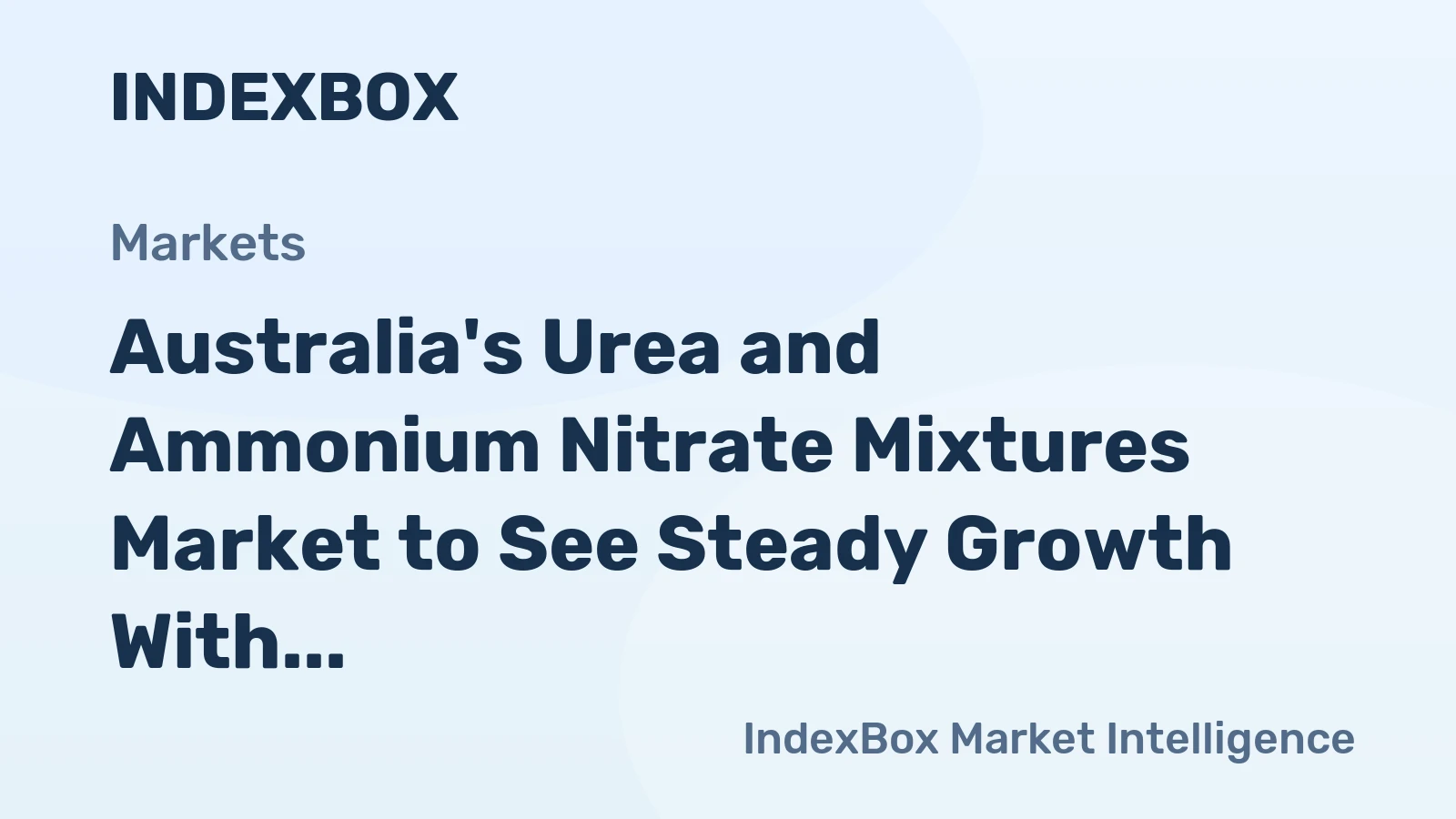 Australia's Urea and Ammonium Nitrate Mixtures Market to See Steady Growth With a 1.5% Volume CAGR