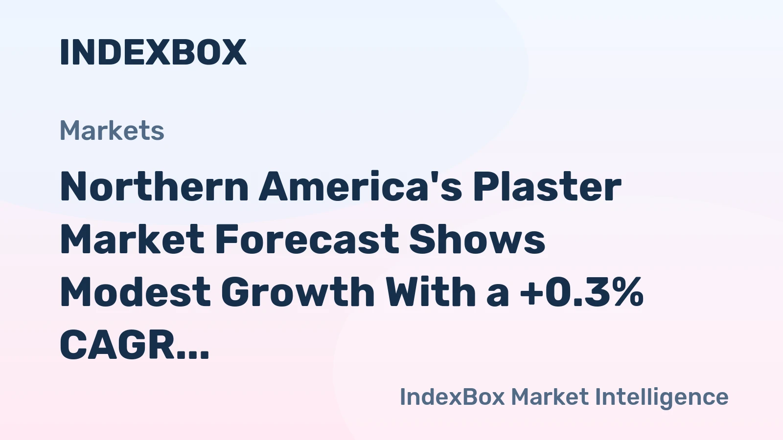 Northern America's Plaster Market Forecast Shows Modest Growth With a +0.3% CAGR in Value