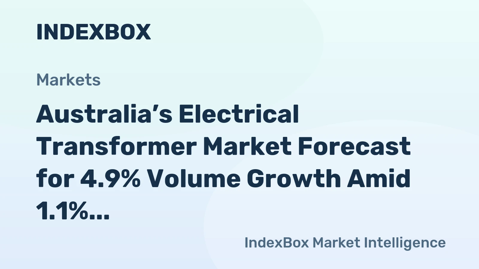 Australia’s Electrical Transformer Market Forecast for 4.9% Volume Growth Amid 1.1% Value CAGR