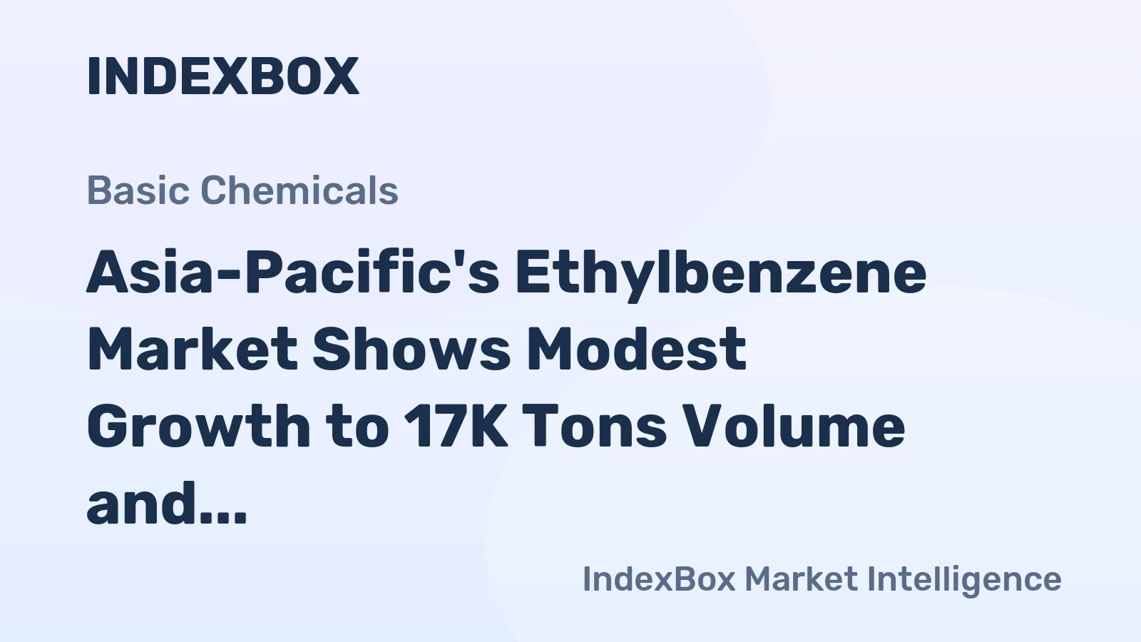 Asia-Pacific's Ethylbenzene Market Shows Modest Growth to 17K Tons Volume and $36M Value