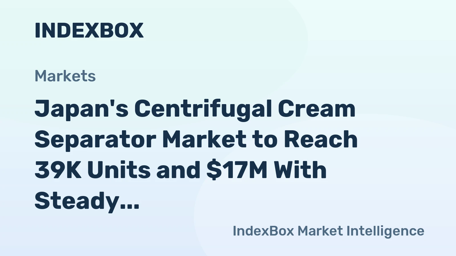 Japan's Centrifugal Cream Separator Market to Reach 39K Units and $17M With Steady Growth