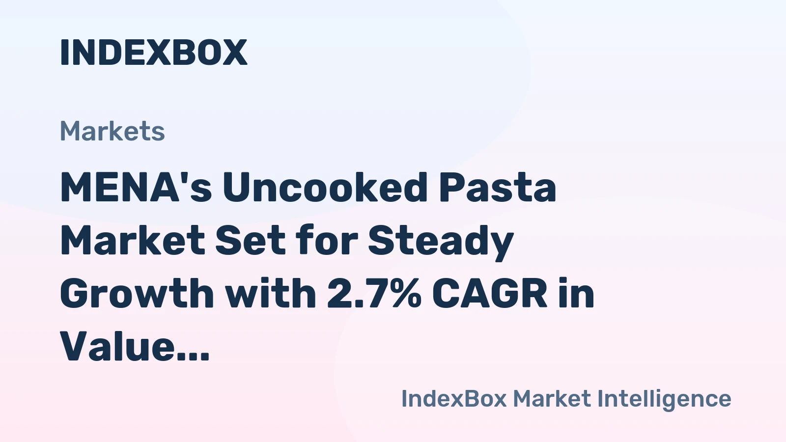 MENA's Uncooked Pasta Market Set for Steady Growth with 2.7% CAGR in Value
