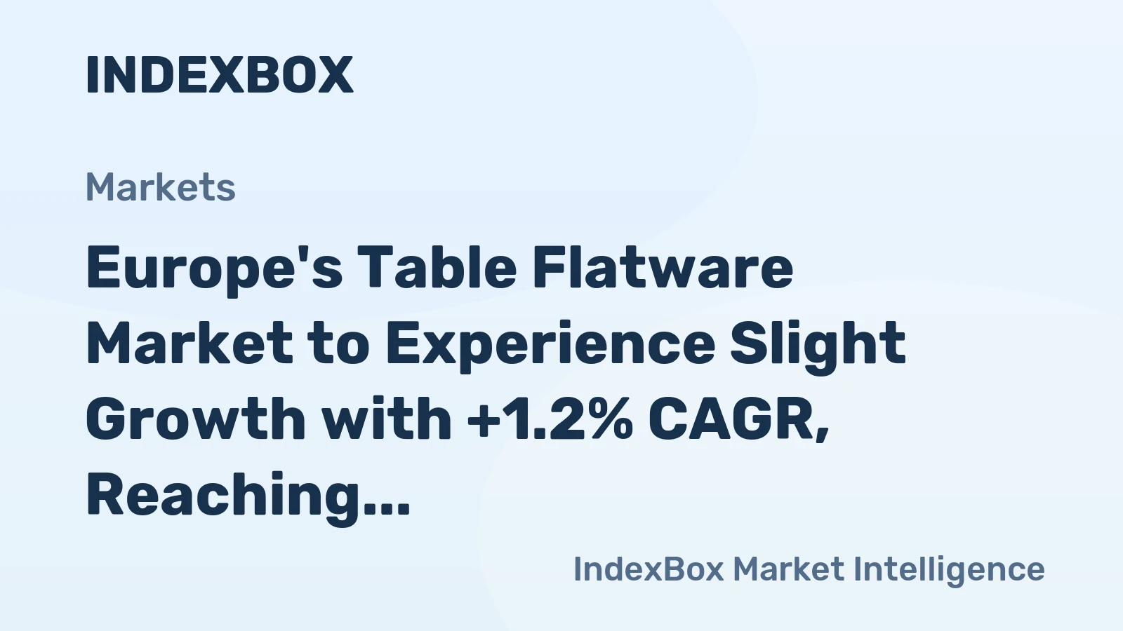 Europe's Table Flatware Market to Experience Slight Growth with +1.2% CAGR, Reaching $1.2B by 2035