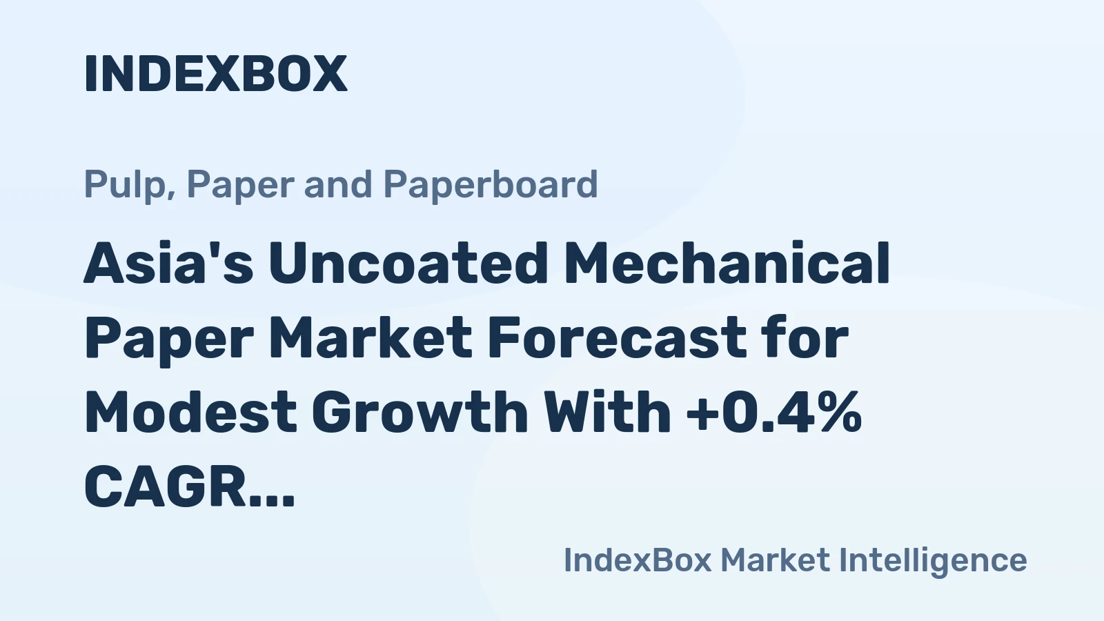 Asia's Uncoated Mechanical Paper Market Forecast for Modest Growth With +0.4% CAGR in Value