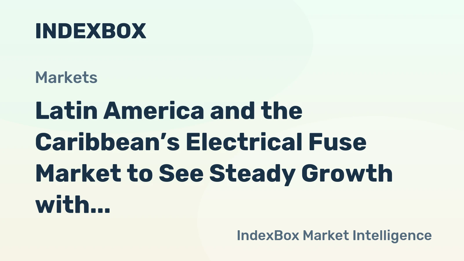 Latin America and the Caribbean’s Electrical Fuse Market to See Steady Growth with a 3.6% CAGR in Value