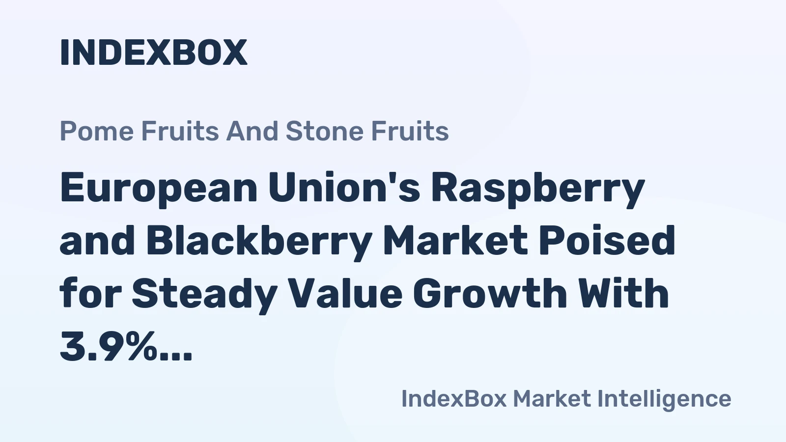 European Union's Raspberry and Blackberry Market Poised for Steady Value Growth With 3.9% CAGR Through 2035