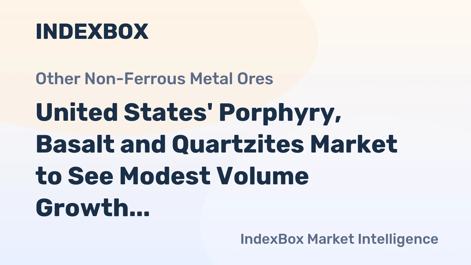 United States' Porphyry, Basalt and Quartzites Market to See Modest Volume Growth and Stronger Value Expansion