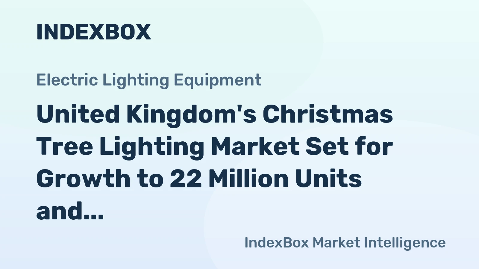 United Kingdom's Christmas Tree Lighting Market Set for Growth to 22 Million Units and $105 Million Value