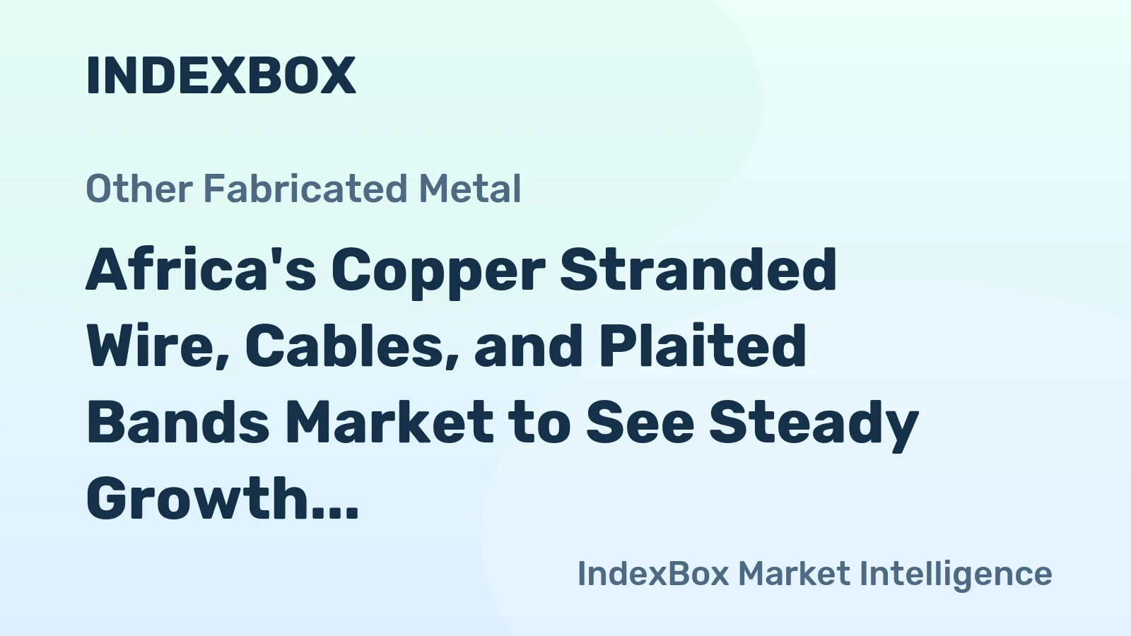 Africa's Copper Stranded Wire, Cables, and Plaited Bands Market to See Steady Growth with Market Volume Reaching 122K tons and Market Value of $1.1B by 2035