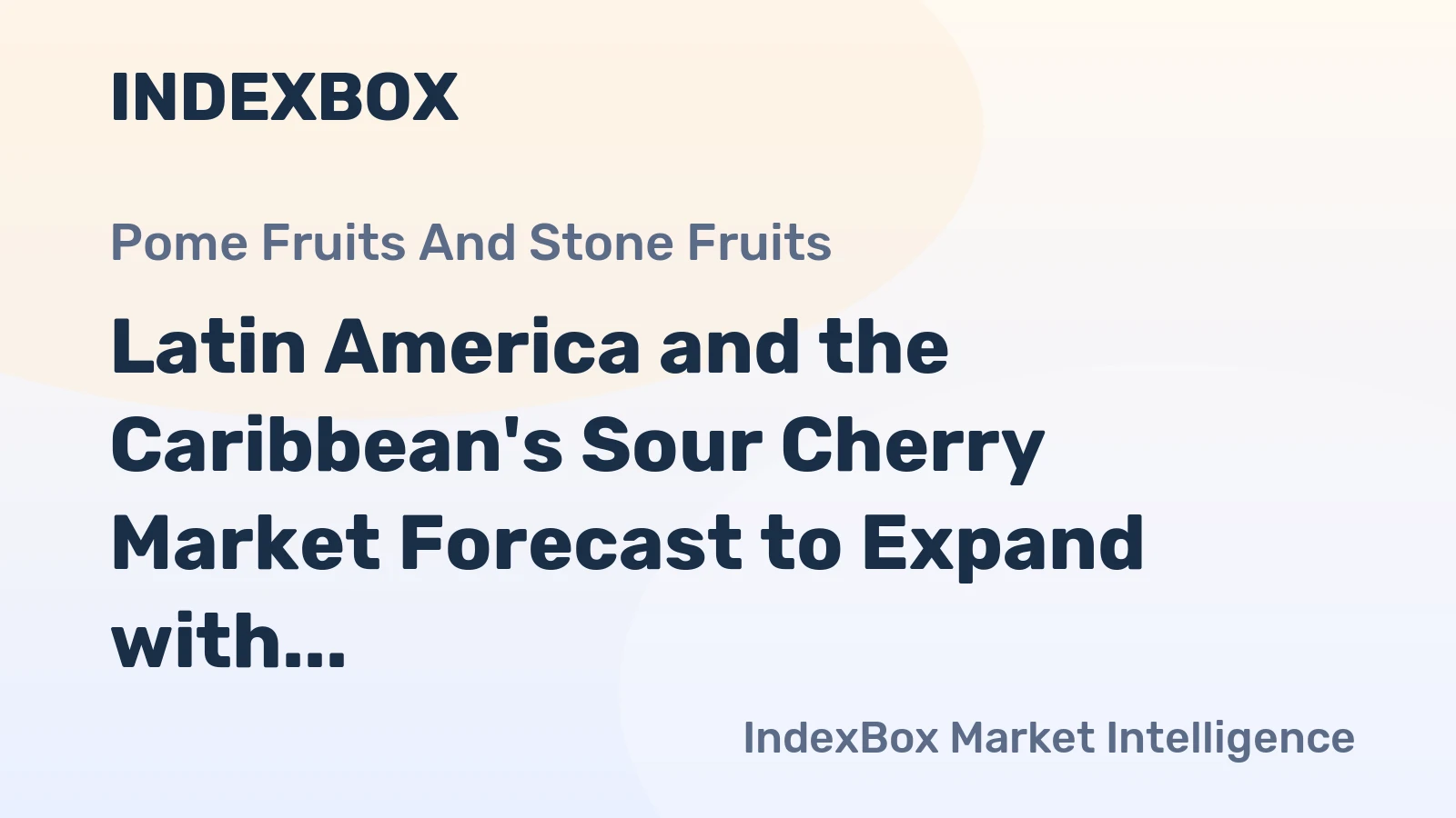 Latin America and the Caribbean's Sour Cherry Market Forecast to Expand with 2% CAGR Through 2035