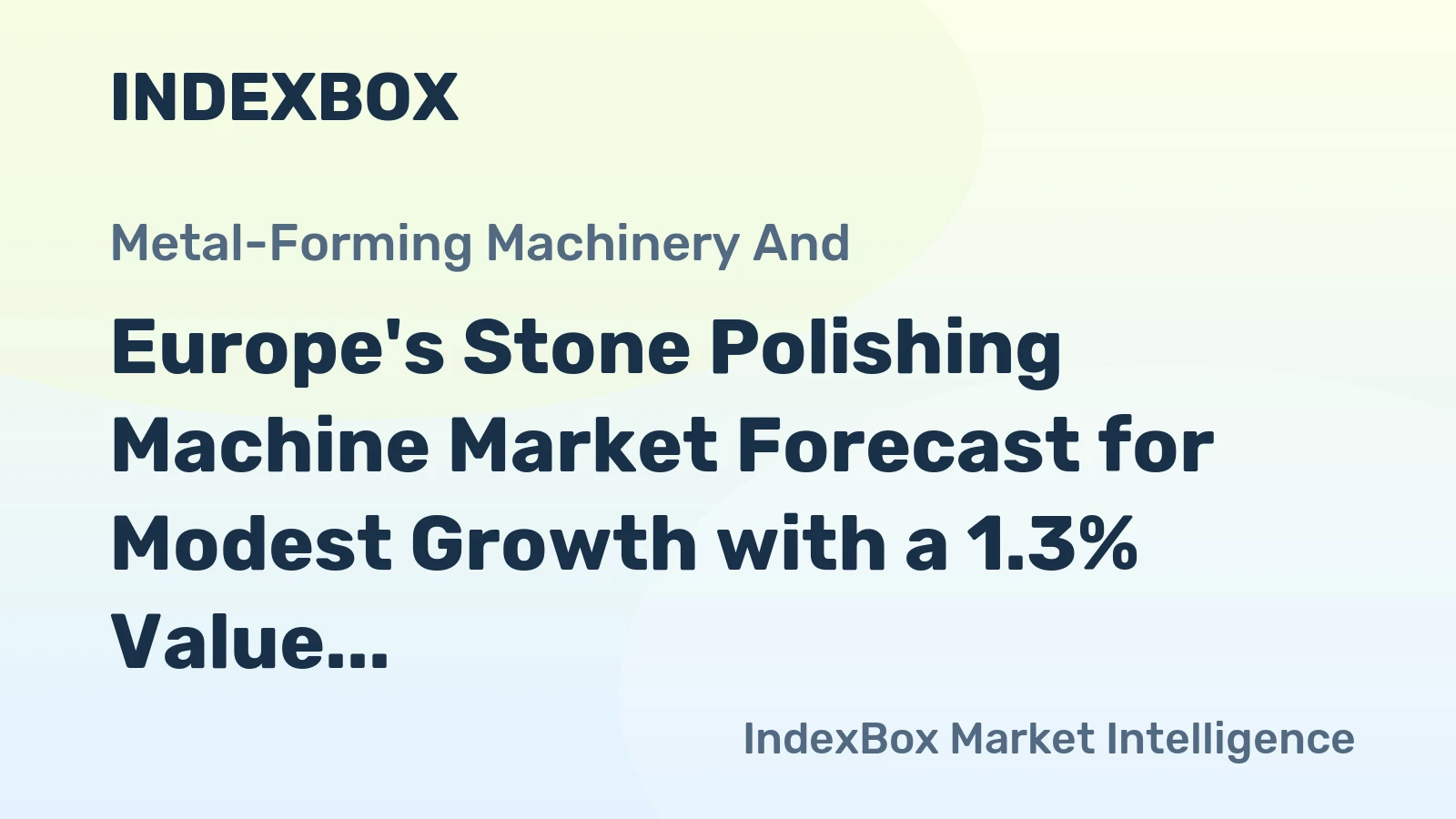 Europe's Stone Polishing Machine Market Forecast for Modest Growth with a 1.3% Value CAGR