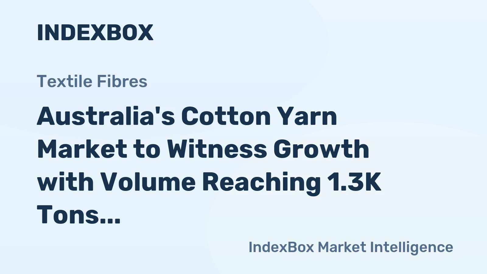 Australia's Cotton Yarn Market to Witness Growth with Volume Reaching 1.3K Tons and Value Reaching $4.2M by 2035