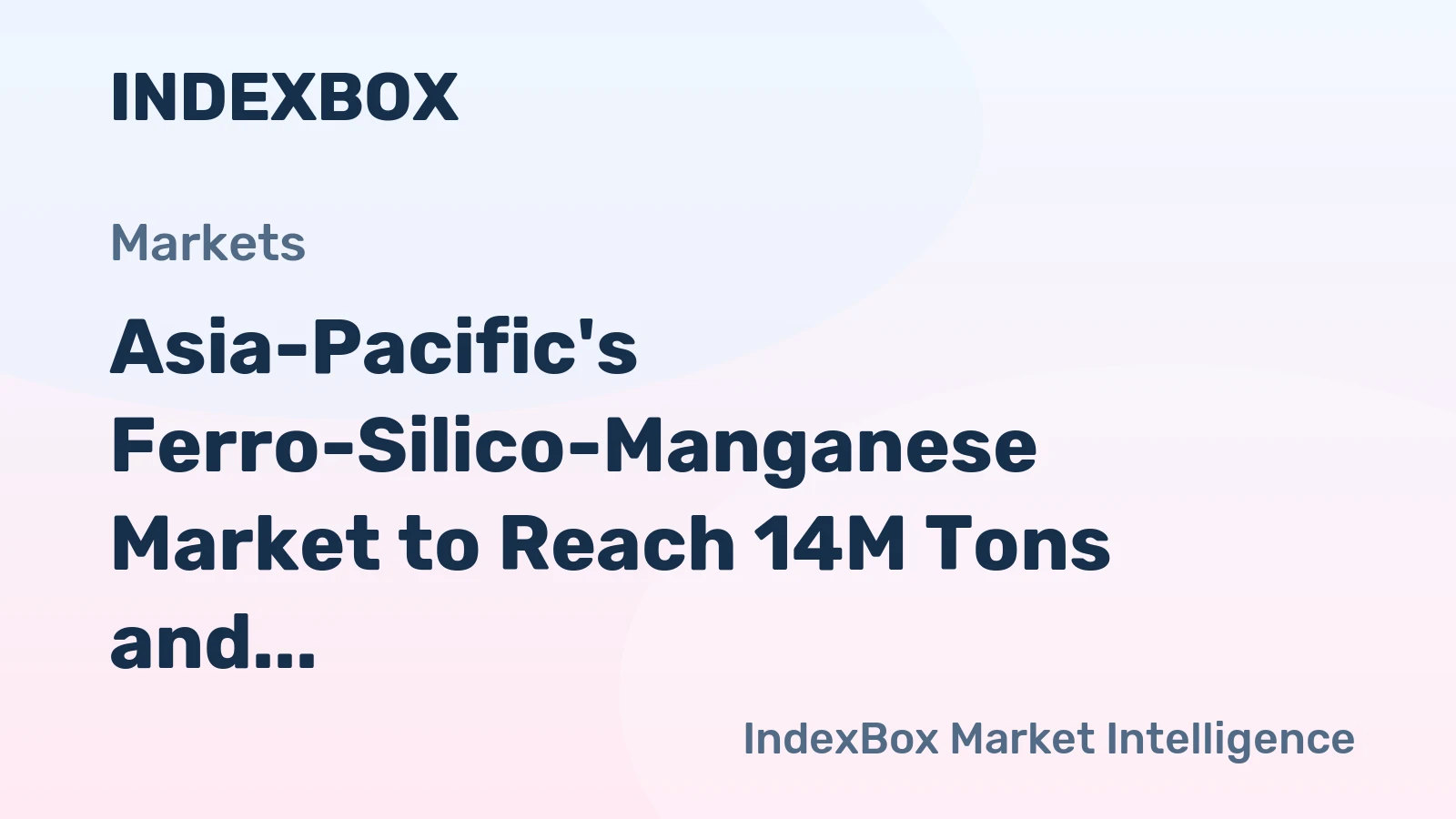 Asia-Pacific's Ferro-Silico-Manganese Market to Reach 14M Tons and $17.4B by 2035