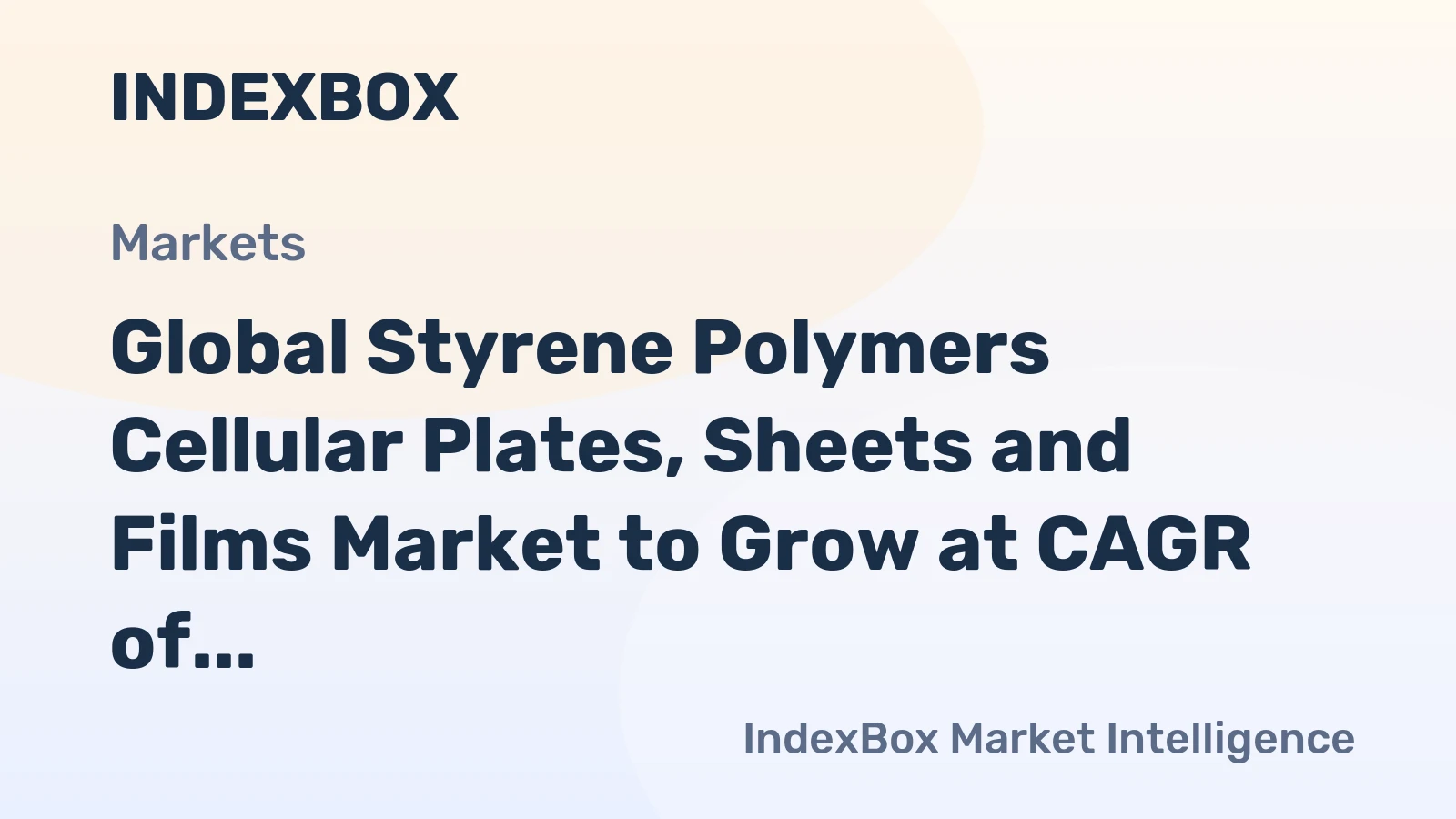 Global Styrene Polymers Cellular Plates, Sheets and Films Market to Grow at CAGR of 2.8% through 2035, Reaching $56.6B in Value