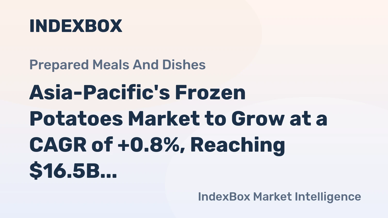 Asia-Pacific's Frozen Potatoes Market to Grow at a CAGR of +0.8%, Reaching $16.5B by 2035