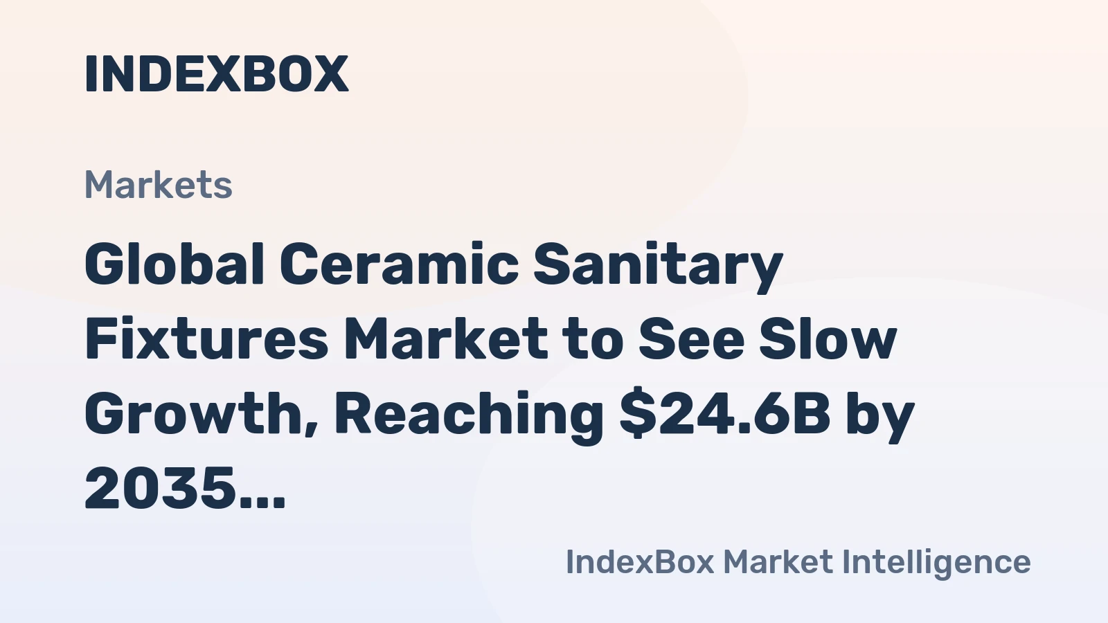 Global Ceramic Sanitary Fixtures Market to See Slow Growth, Reaching $24.6B by 2035