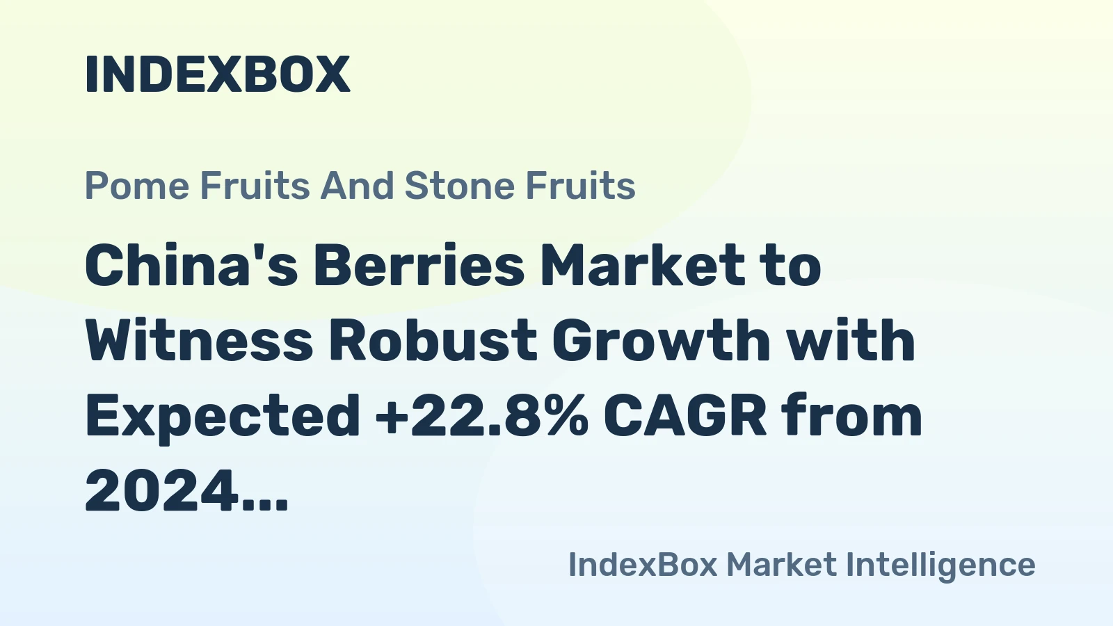 China's Berries Market to Witness Robust Growth with Expected +22.8% CAGR from 2024 to 2035