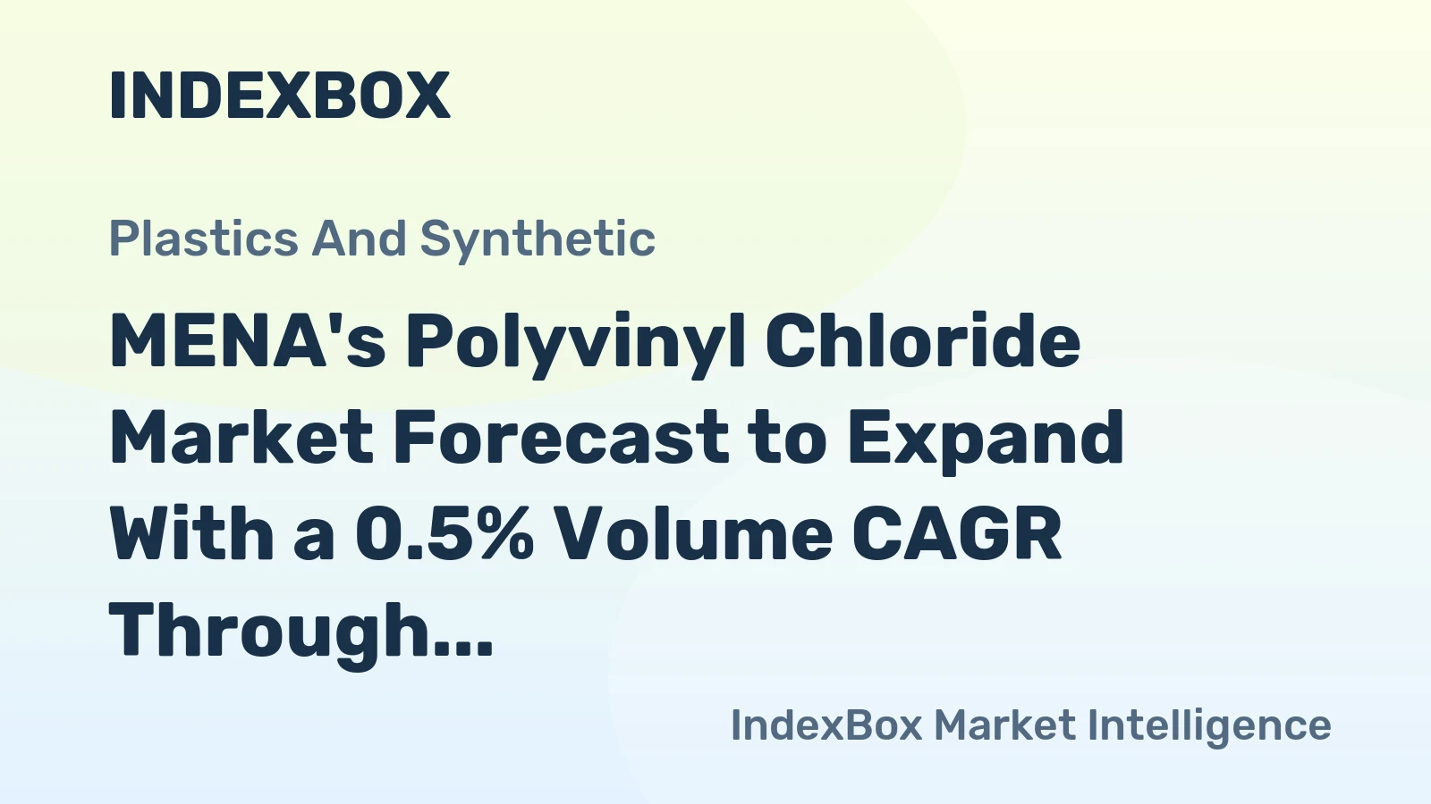 MENA's Polyvinyl Chloride Market Forecast to Expand With a 0.5% Volume CAGR Through 2035