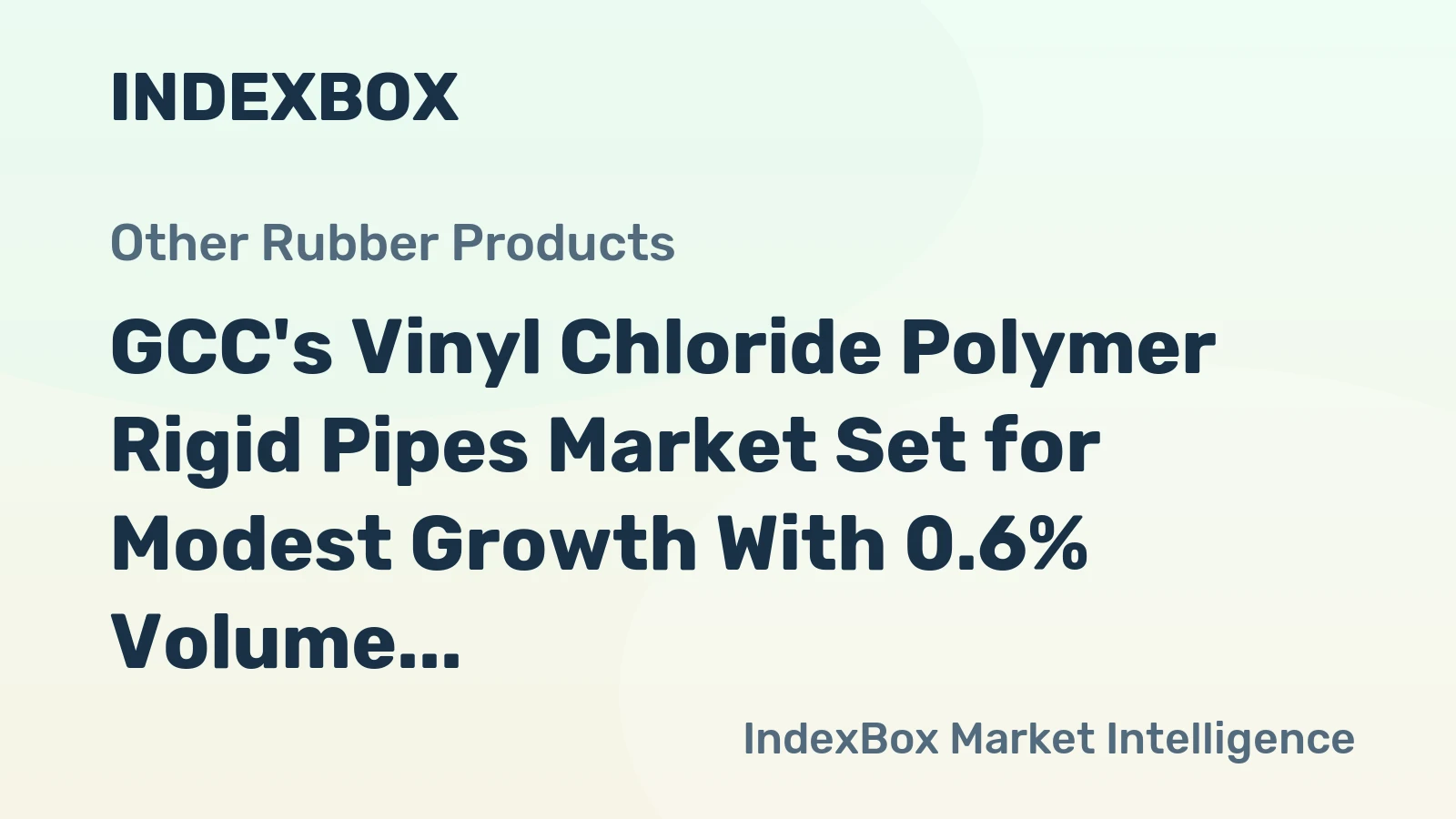 GCC's Vinyl Chloride Polymer Rigid Pipes Market Set for Modest Growth With 0.6% Volume CAGR Through 2035